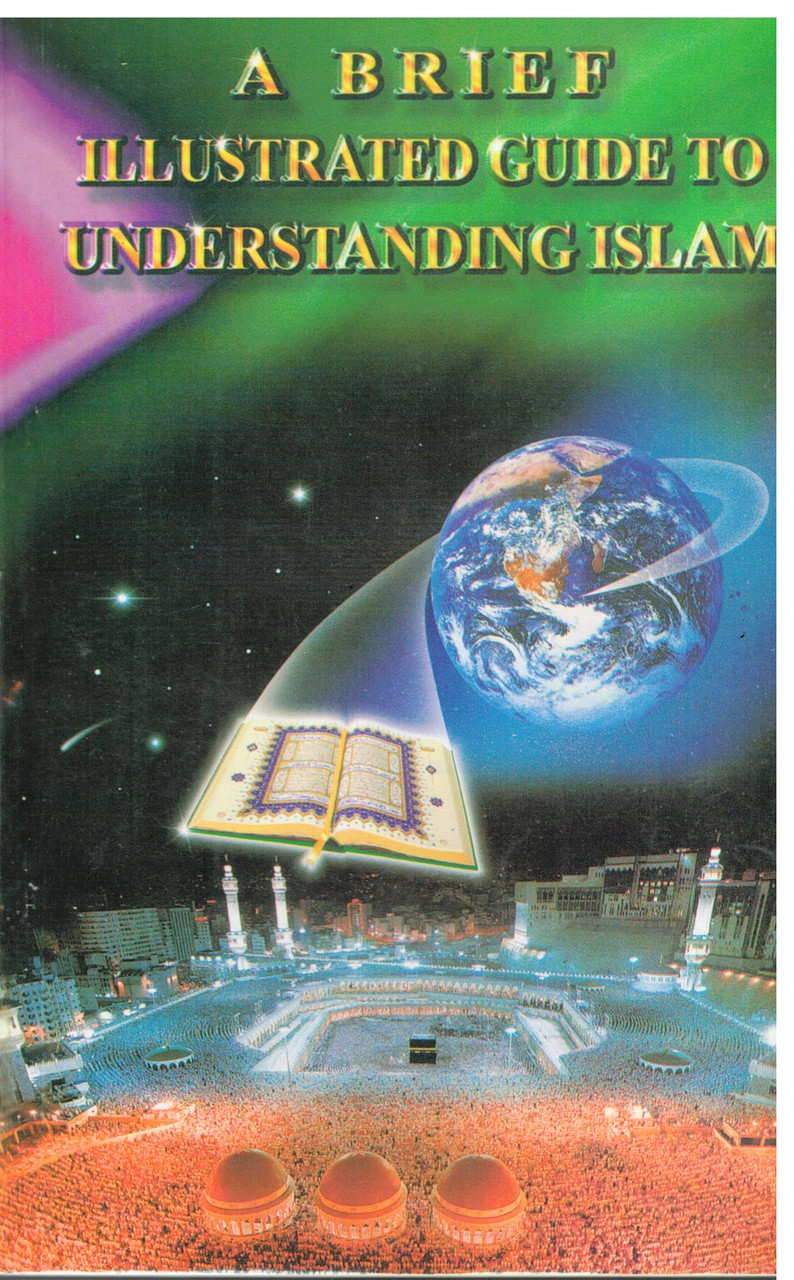 A Brief Illustrated Guide to Understanding Islam