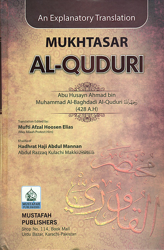 Mukhtasar Al Quduri (An Explanatory Translation) By Mufti Afzal Hoosen ...