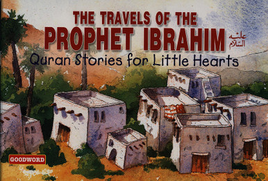 The Travels of the Prophet Ibrahim (AS) (Quran Stories for Little Hearts)