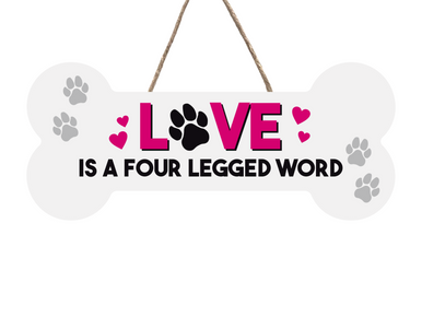 Dog Bone Shaped Sign - Love Is A Four Legged Word - Dogs Gift