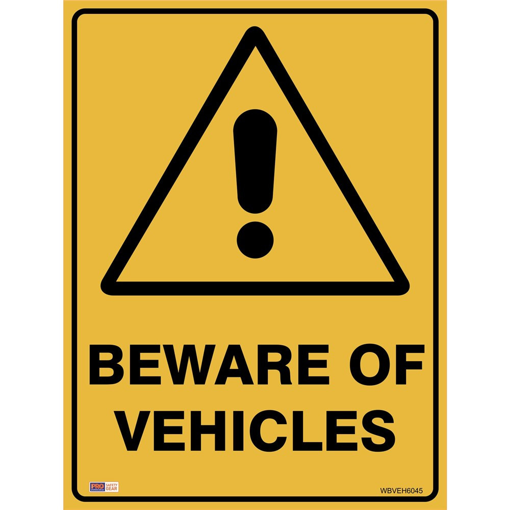 SAFETY SIGNAGE - WARNING Beware Of Vehicles 450mmx600mm Polypropylene ...