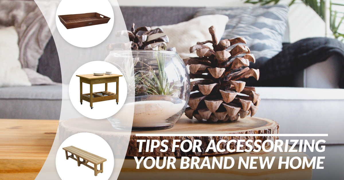 Tips For Accessorizing Your Brand New Home - Aqua Teak
