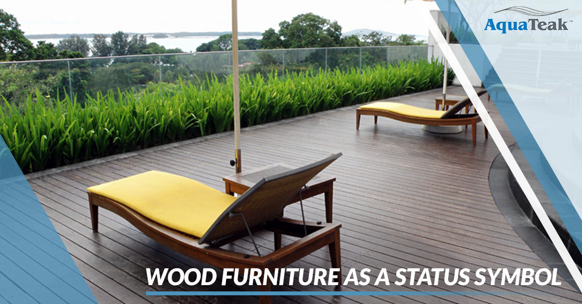 Wood Furniture as a Status Symbol - Aqua Teak