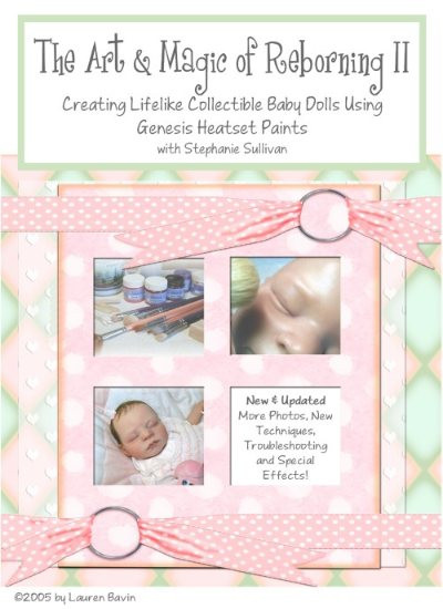 The Art & Magic of Reborning II Tutorial Book by Stephanie tackett
