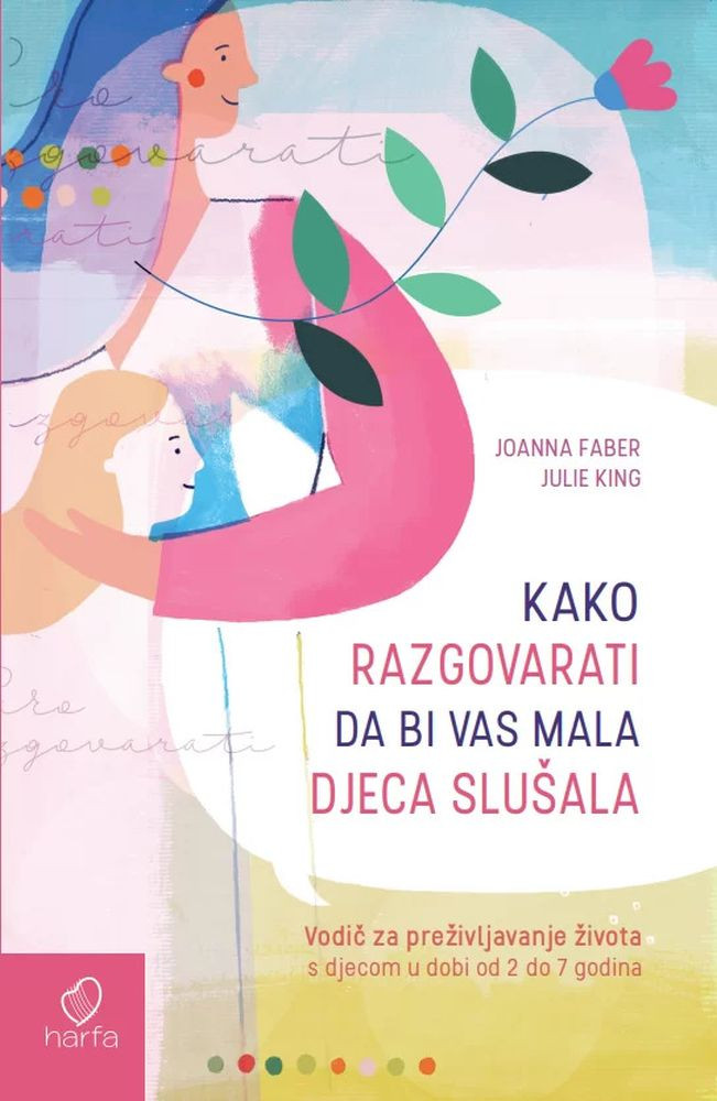 Kako razgovarati da bi vas mala djeca slušala - Školska knjiga webshop