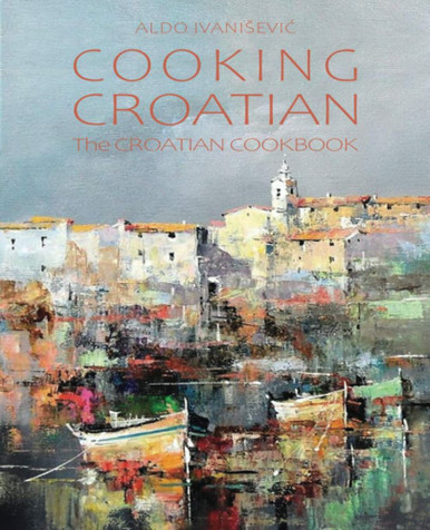 COOKING CROATIAN: The CROATIAN COOKBOOK - Školska knjiga webshop