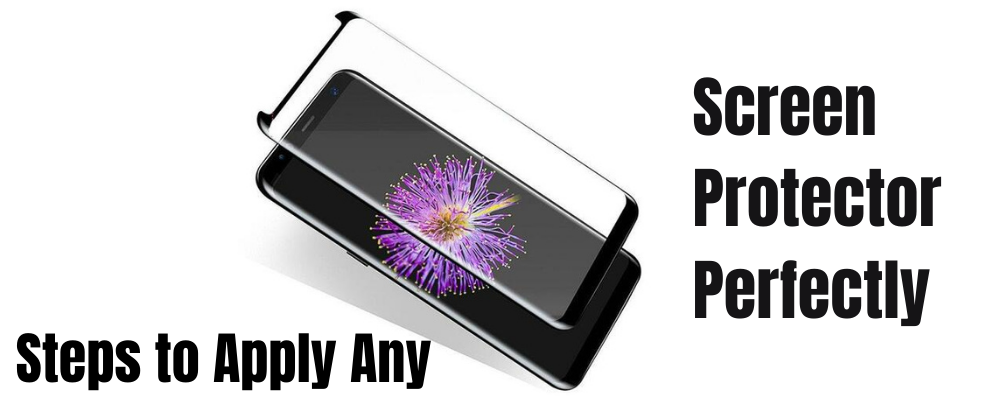 Easy Steps to Apply a Screen Protector Perfectly - iCoverLover
