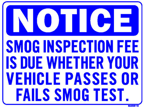 Sign - Notice: Smog Inspection Fee Is Due Whether Your Vehicle Passes ...