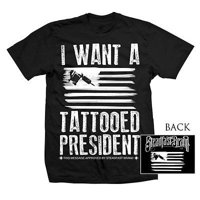STEADFAST BRAND WANT A TATTOOED PRESIDENT TATTOO PUNK GOTH MENS T SHIRT ...