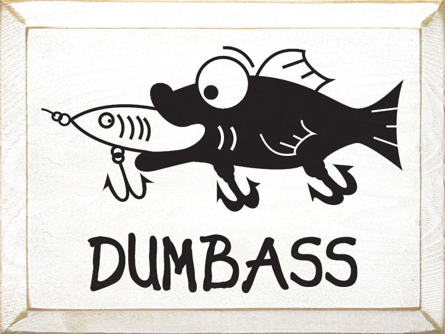 Dumbass (with fish graphic) |Fish Wood Sign| Sawdust City Wood Signs