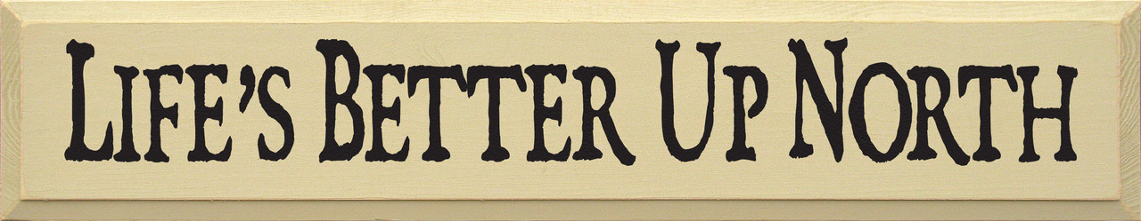 Life's Better Up North|Up North Wood Sign| Sawdust City Wood Signs