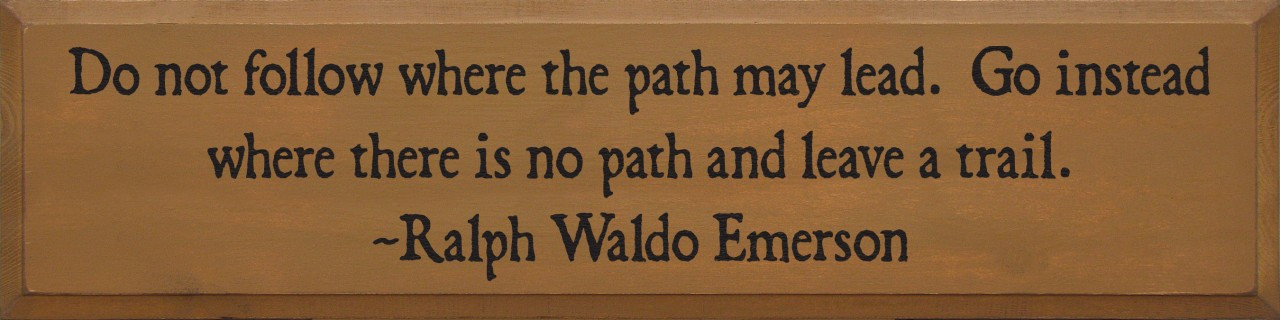 Do Not Follow Where The..~ Ralph Waldo Emerson|Wood Sign With Famous ...