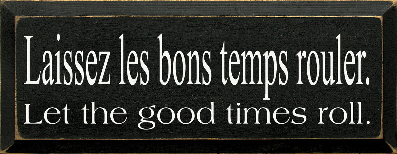 Laissez Les bons Temps Rouler (Let The Good Times Roll)|Good Times Wood ...