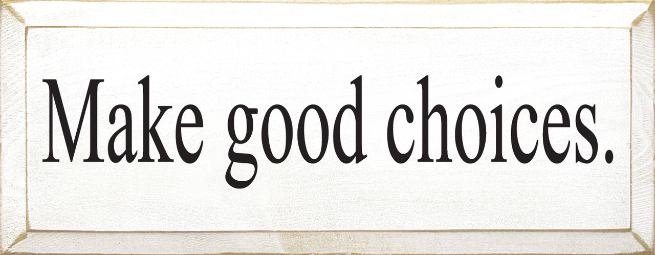 Make Good Choices | Inspirational Wood Sign | Sawdust City Wood Signs