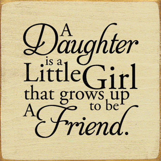 I smile because you are my daughter, I laugh because there's nothing ...