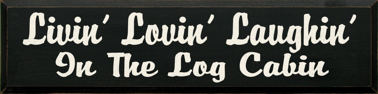 Livin' Lovin' Laughin' In The Log Cabin |Cabin Wood Sign | Sawdust City ...