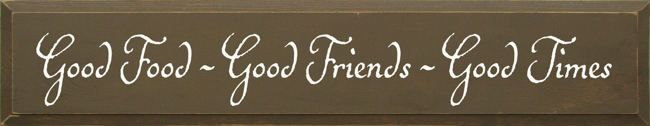Good food ~ Good friends ~ Good times |Friends & Family Wood Sign ...