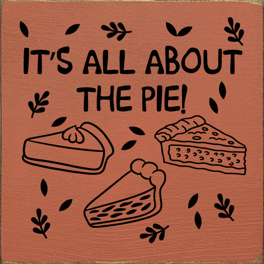 Wood Sign: It's All About The Pie!