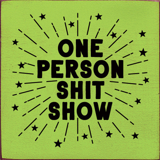 Wood Sign - One Person Shit Show