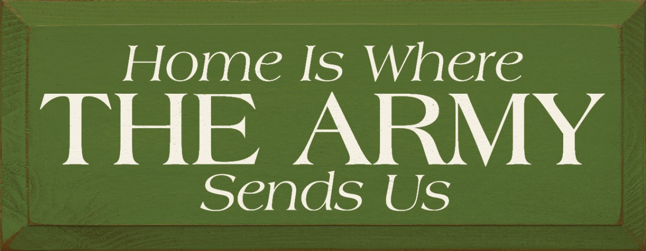 Home Is Where The Army Sends Us |Military Wood Sign| Sawdust City Wood ...