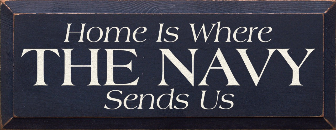Home Is Where The Navy Sends Us |Military Wood Sign| Sawdust City Wood ...
