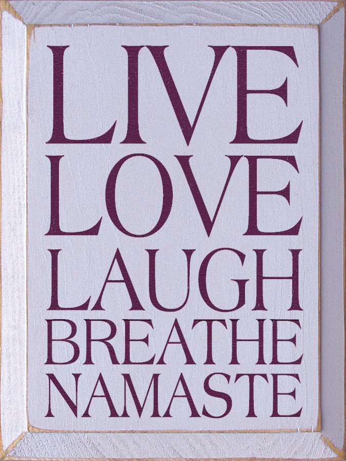 Live Love Laugh Breathe Namaste |Namaste Wood Sign| Sawdust City Wood Signs
