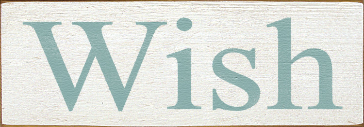 Wish | Wood Signs With Sayings | Sawdust City Wood Signs