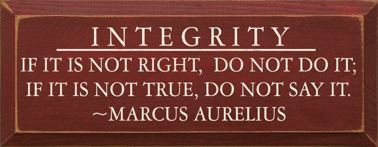 Integrity - If It Is Not Right.. ~ Marcus Aurelius | Wood Sign With ...