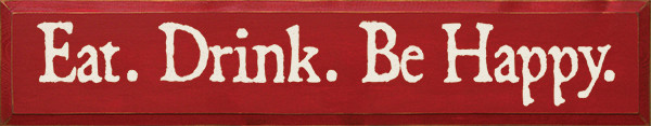 Eat. Drink. Be Happy.| Wood Signs for the Kitchen| Sawdust City Wood Signs