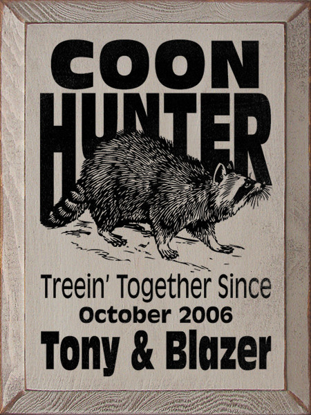 Coon Hunter |Custom Date & Names|Hunting Season Wood Sign| Sawdust City ...