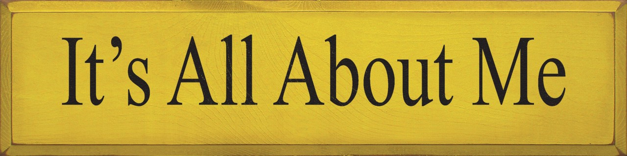 It's All About Me |Funny Wood Sign| Sawdust City Wood Signs