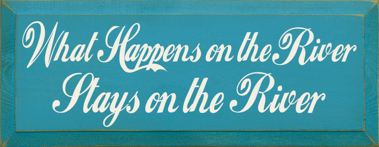 What Happens On The River Stays On The River |Funny River Wood Sign ...