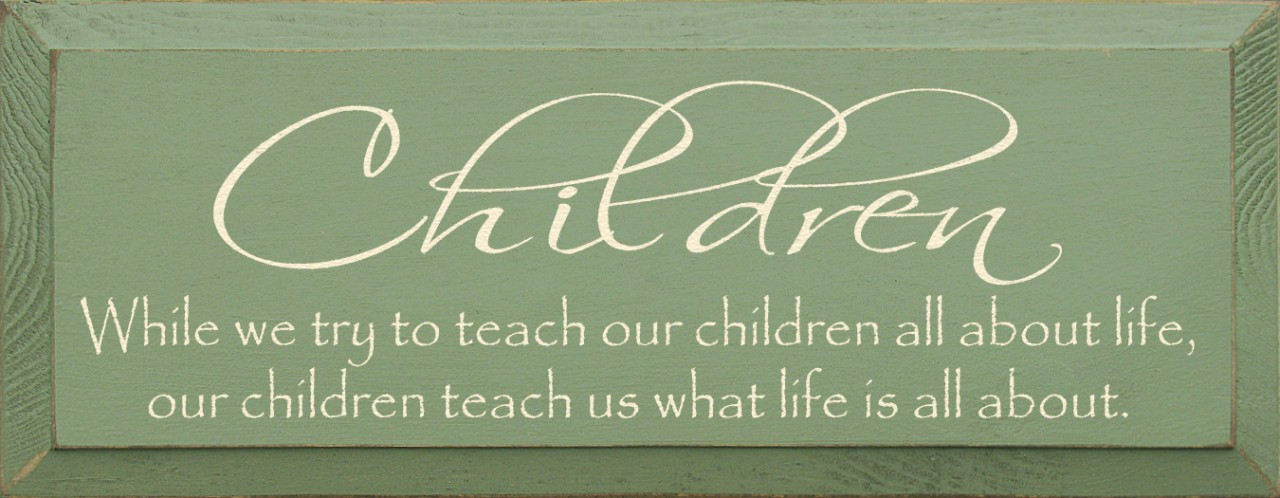 Children ~ While we try to teach Â… | Ispirational Wood Sign | Sawdust ...