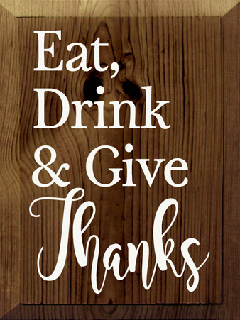Eat, Drink & Give Thanks | Thanksgiving Wood Sign| Sawdust City Wood Signs