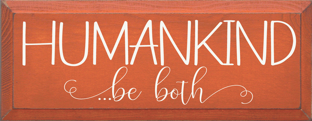 HumankindÂ…. Be Both |Inspirational Wood Signs | Sawdust City Wood Signs