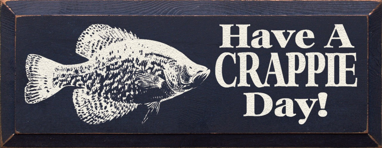 Have a crappie day |Funny Wood Sign| Sawdust City Wood Signs