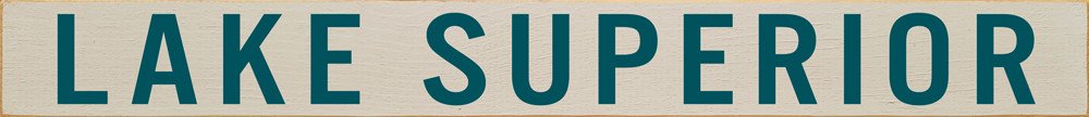 Lake Superior | Wooden Lakeside Signs | Sawdust City Wood Signs