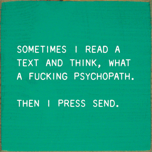Sometimes I Read A Text And Think, What A Fucking Psychopath| Funny ...