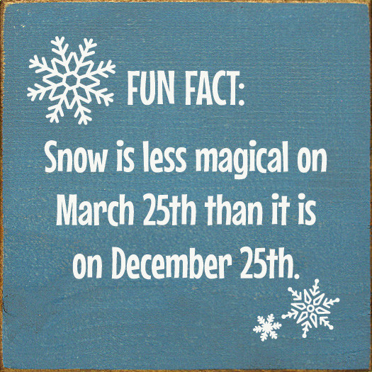 Fun Fact: Snow Is Less Magical On March 25th Than It Is On December 25 ...