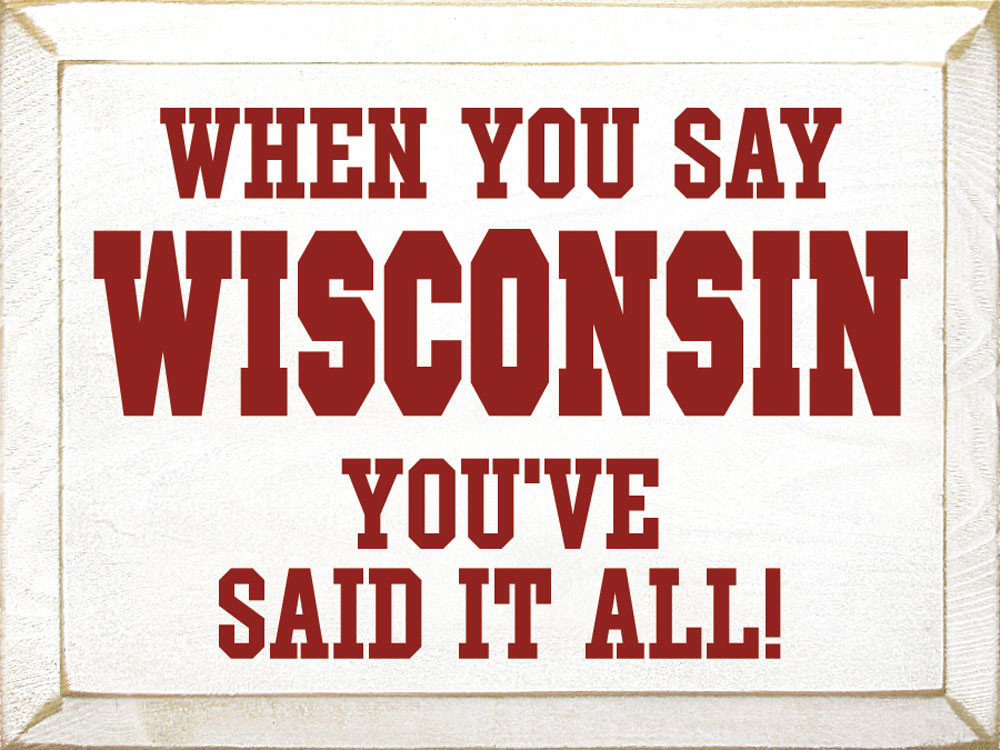 When You Say Wisconsin You've Said It All! | Wooden State Signs ...