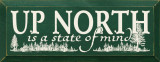 Up North Is A State Of Mind|Up North Wood Sign| Sawdust City Wood Signs