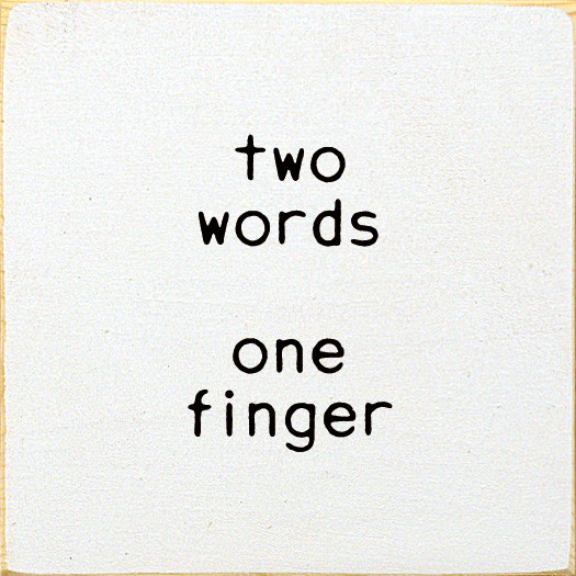 Wood Sign - two words - one finger