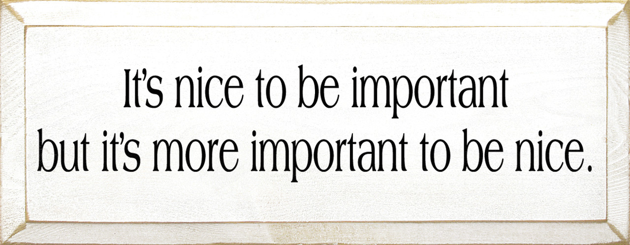 It's Nice To Be Important But..|Be Nice Wood Sign| Sawdust City Wood Signs