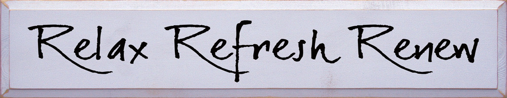 Relax Refresh Renew Wood Sign | Signs with Relax Sayings | Sawdust City ...