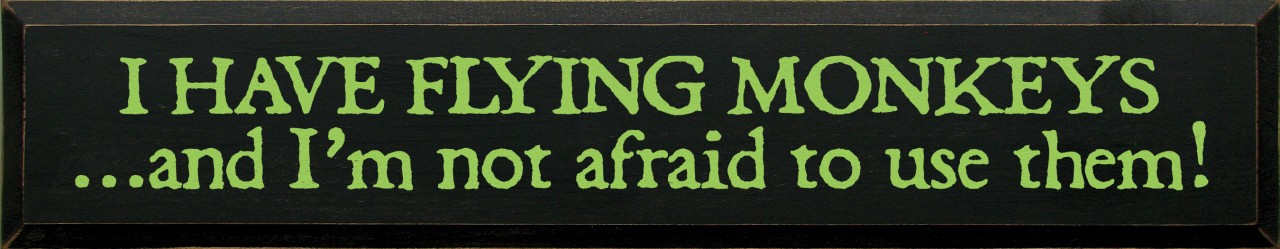 I Have Flying Monkeys And I'm Not Afraid To Use Them |Flying Monkeys ...