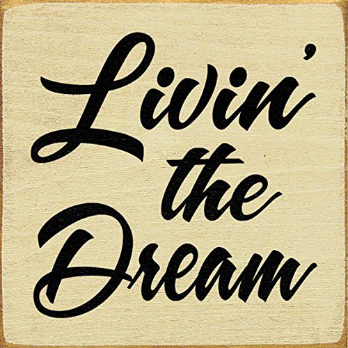 Livin' the Dream |Inspirational Wood Signs | Sawdust City Wood Signs