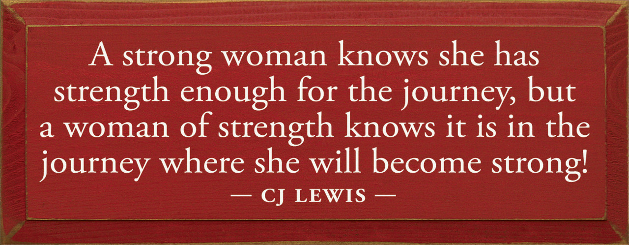 A strong woman knows she has strength enough for the journeyÂ… - CJ ...