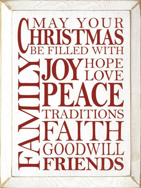 May your Christmas be filled with joy, hope, love, peace, traditions ...