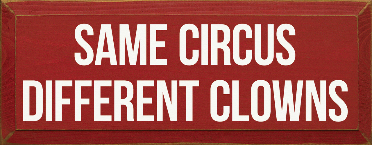 Same Circus Different Clowns