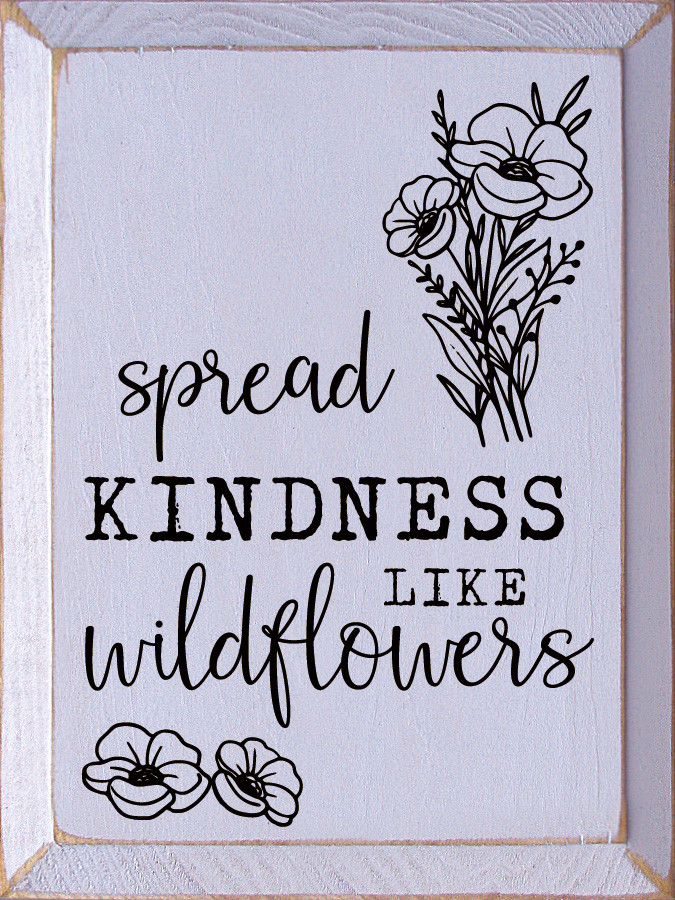 Spread Kindness Like Wildflowers | Wooden Sign with Inspirational ...